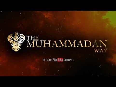 THE MUHAMMADAN WAY - Official Youtube Channel teaser • Nur Muhammad ...